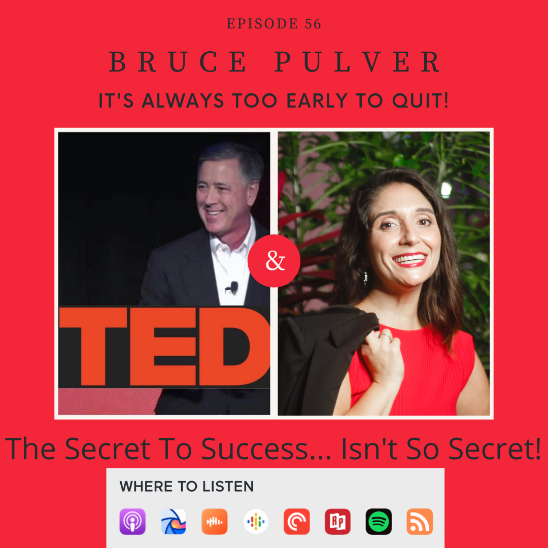 Episode 56 – Bruce Pulver & It’s Always too Early to Quit – The Secret ...